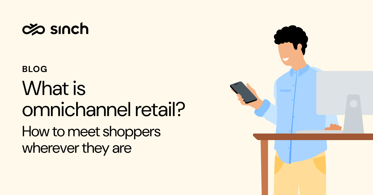 Omnichannel Retail Success Strategies [2025] - Sinch